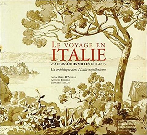 Le voyage en Italie d'Aubin-Louis Millin 1811-1813. Un archéologue dans ...